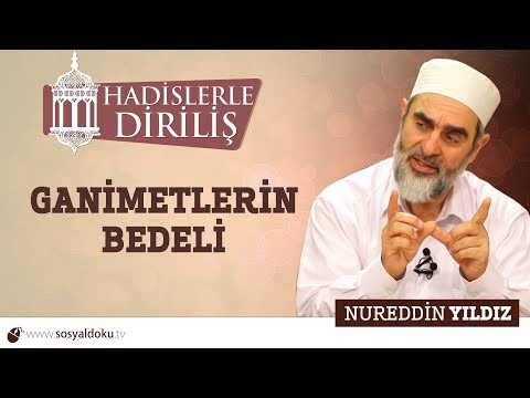 114) Hadislerle Diriliş - GANİMETLERİN BEDELİ - Nureddin YILDIZ