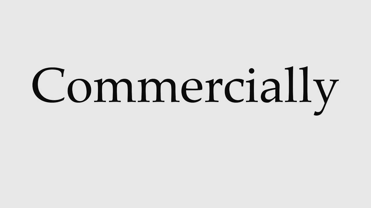 How to Pronounce Commercially - YouTube