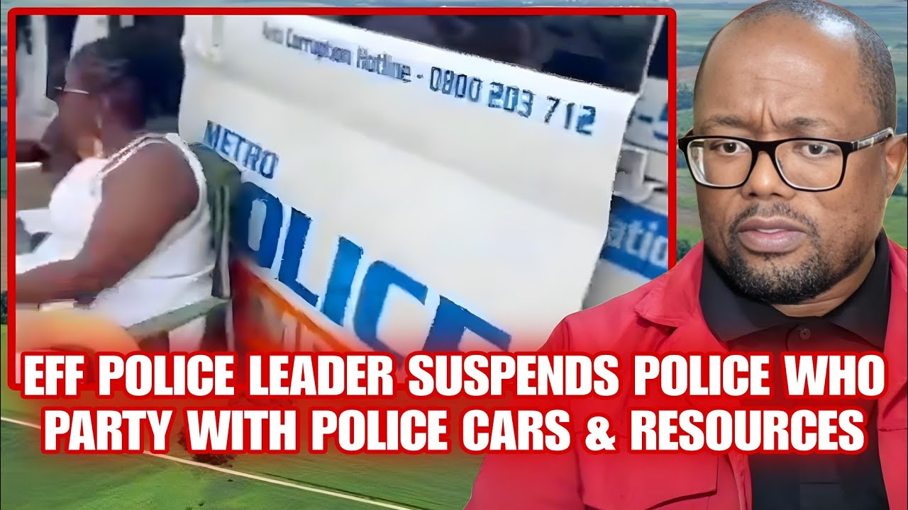 EFF Police Leader Suspends Police Who Party With Police Cars & Resources. - YouTube