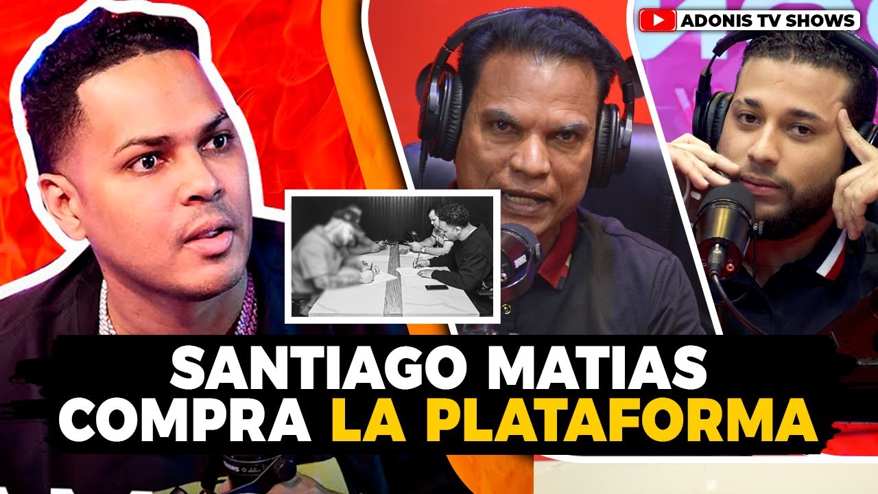 SANTIAGO MATÍAS ( ALOFOKE ) COMPRA LA PLATAFORMA | ADONIS TV SHOWS ...