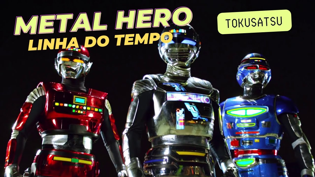 METAL HERO: LINHA DO TEMPO DA FRANQUIA PARTE 1 (TOKUSATSU) - YouTube