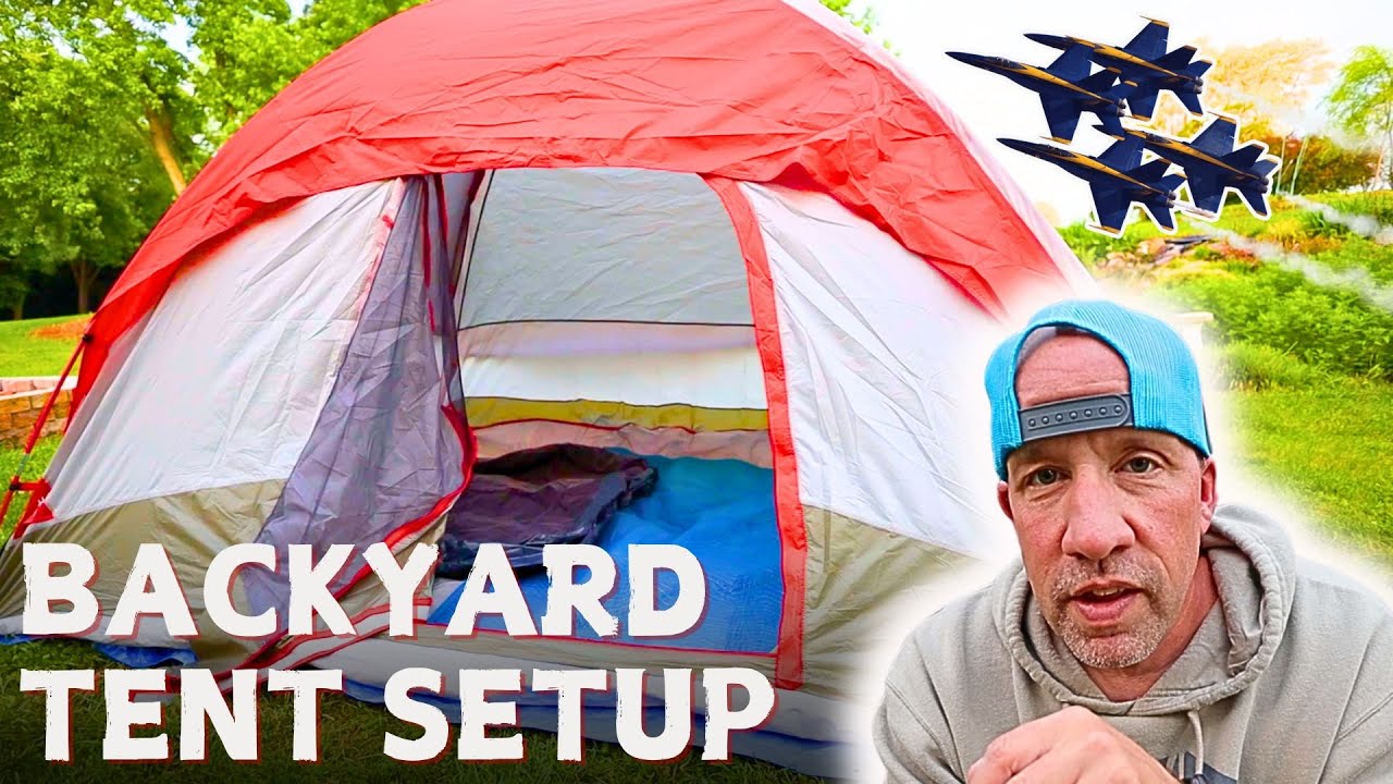 Backyard Camping Adventure: Full Tent Setup + the Blue Angels Flyover ...