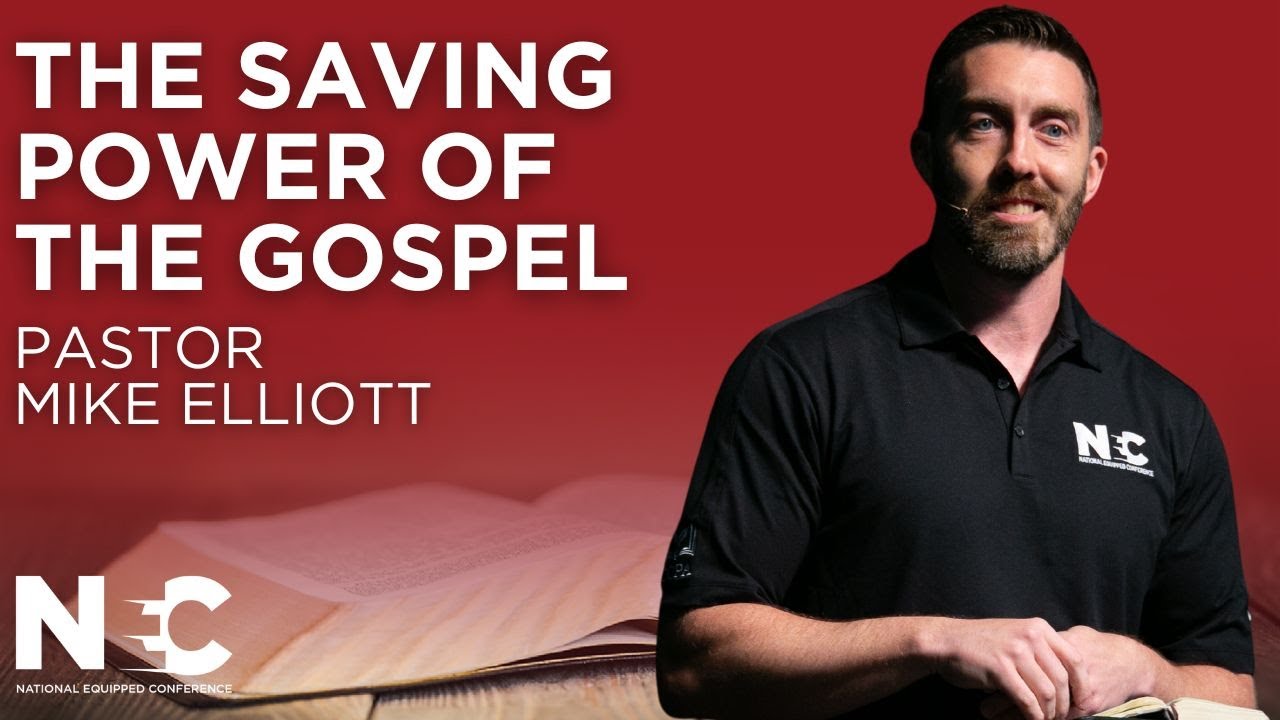 The Saving Power of the Gospel | National Equipped Conference 2024 ...