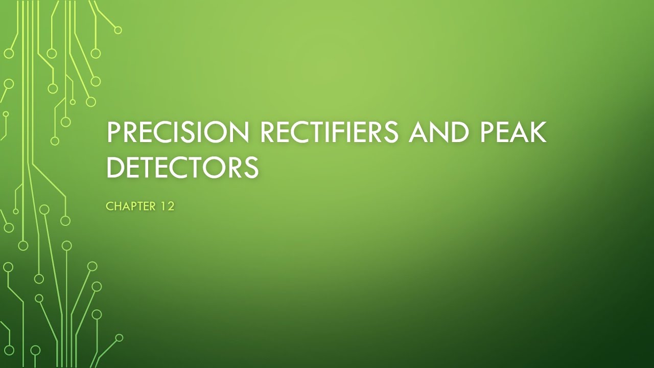 Video 14 - Precision rectifiers and peak detectors - YouTube