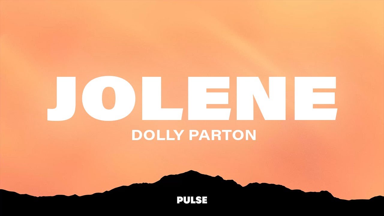 Dolly Parton - Jolene (Lyrics) - YouTube