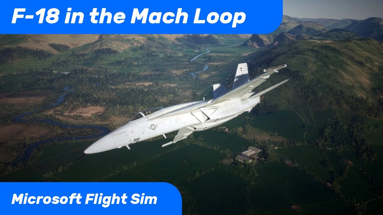 MSFS F-18 | Flying the Mach Loop! - YouTube