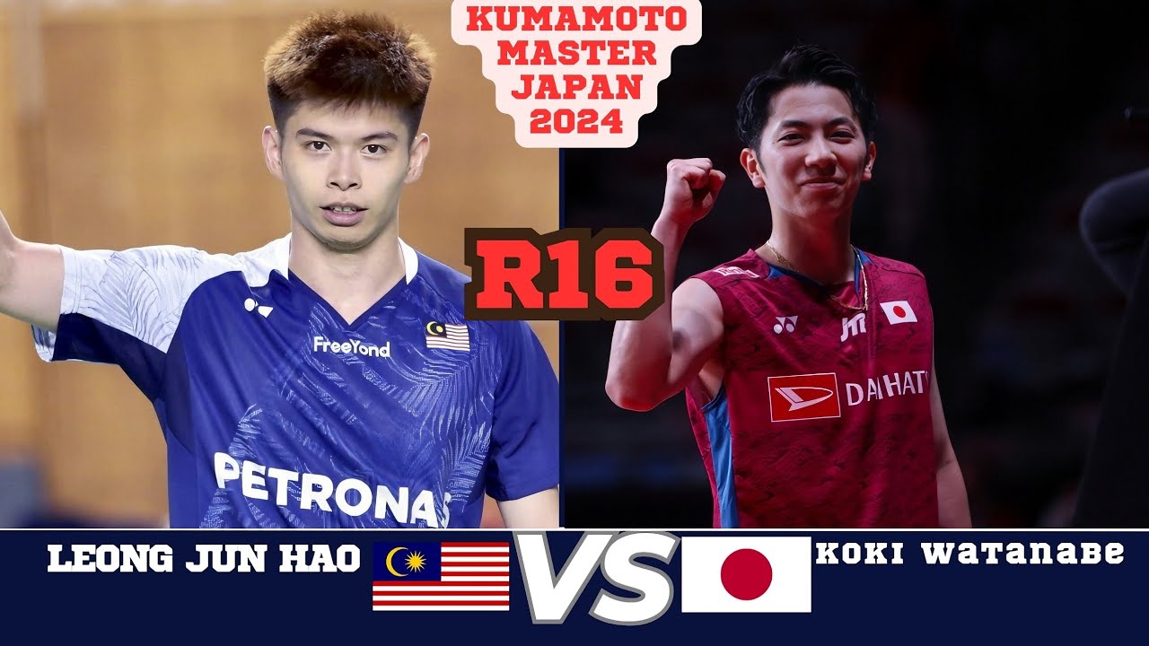 R16 Leong Jun Hao🇲🇾 VS Koki Watanabe🇯🇵 Kumamoto Master Japan 2024 # ...