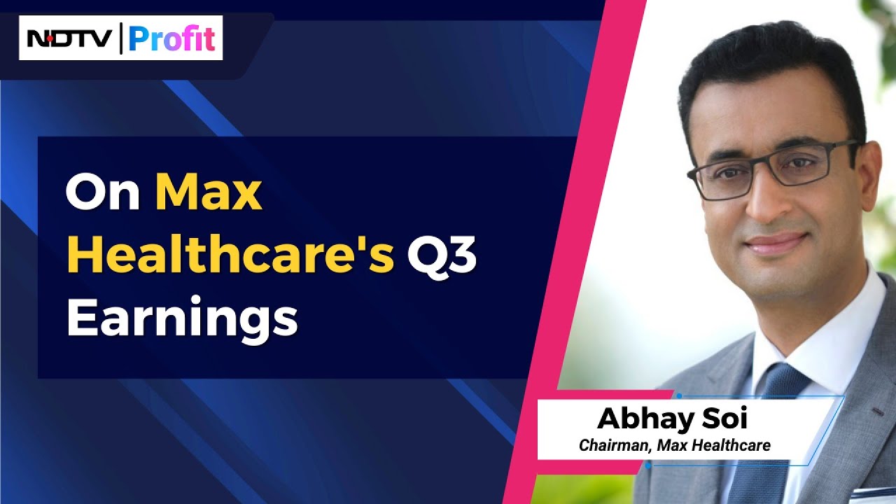 Chairman Abhay Soi On Max Healthcare's Q3 Earnings | NDTV Profit - YouTube