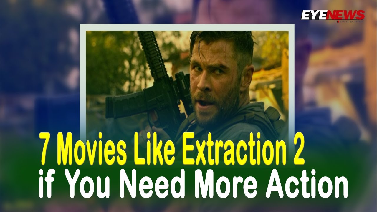 7 Movies Like ‘Extraction 2’ if You Need More Action | Eye News English ...