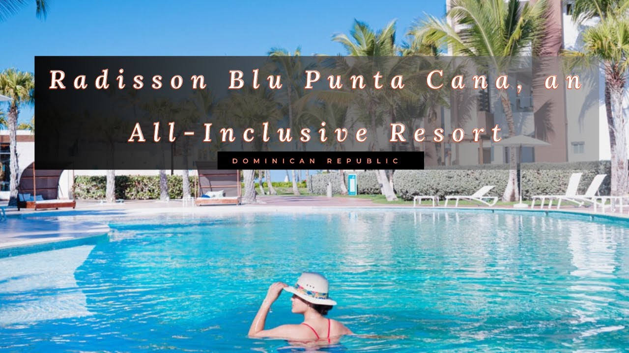 Radisson Blu Punta Cana, an All-Inclusive Resort Punta Cana,Dominican ...