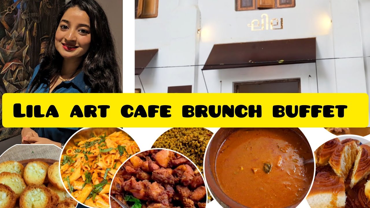 Lila art cafe brunch buffet | Brunch buffet at RS. 500 in kochi #food # ...