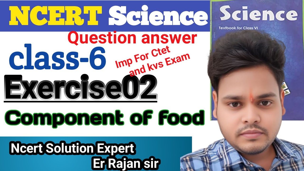 Ncert class6 science chapter2 Exercise 2Component of food - YouTube