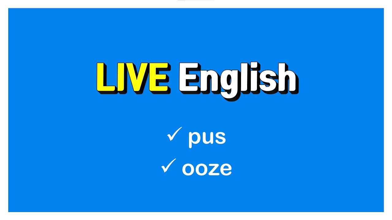 pus: 고름 / ooze: (액체가) 흐르다, 줄줄 흘리다, 배어 나오다; 진물, 걸쭉한 액체 - YouTube