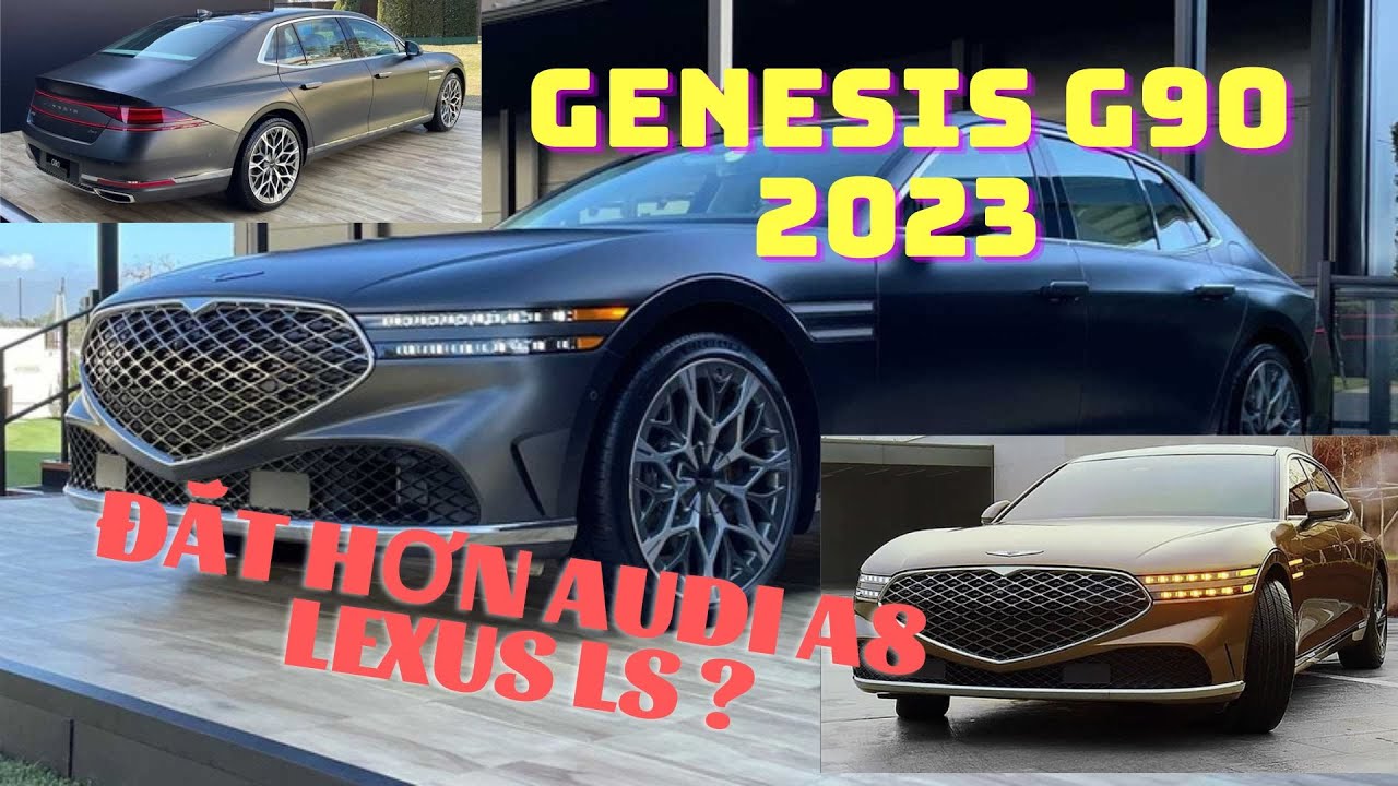 Đắt hơn cả Audi A8 và Lexus LS, Genesis G90 2023 có gì để cạnh tranh trong phân khúc xe sang ...