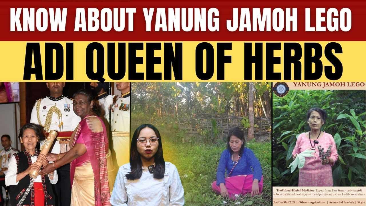 Know about Yanung Jamoh Lego: Adi Queen of Herbs. | Arunachal Pradesh ...