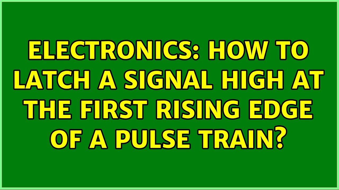 Electronics: How to latch a signal high at the first rising edge of a ...