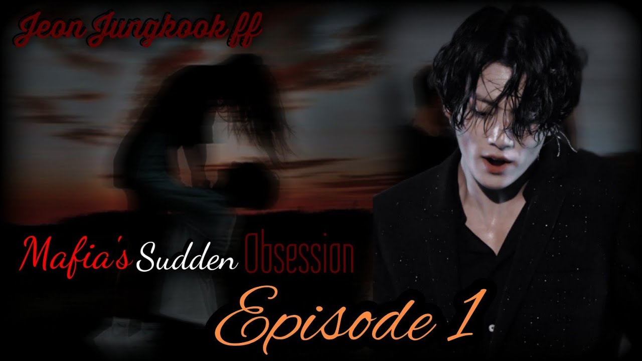 𝑴𝒂𝒇𝒊𝒂'𝒔 𝑺𝒖𝒅𝒅𝒆𝒏 𝑶𝒃𝒔𝒆𝒔𝒔𝒊𝒐𝒏 l ᴇᴘɪsᴏᴅᴇ 1 l 𝓙𝓮𝓸𝓷 𝓙𝓾𝓷𝓰𝓴𝓸𝓸𝓴 𝓯𝓯 - YouTube