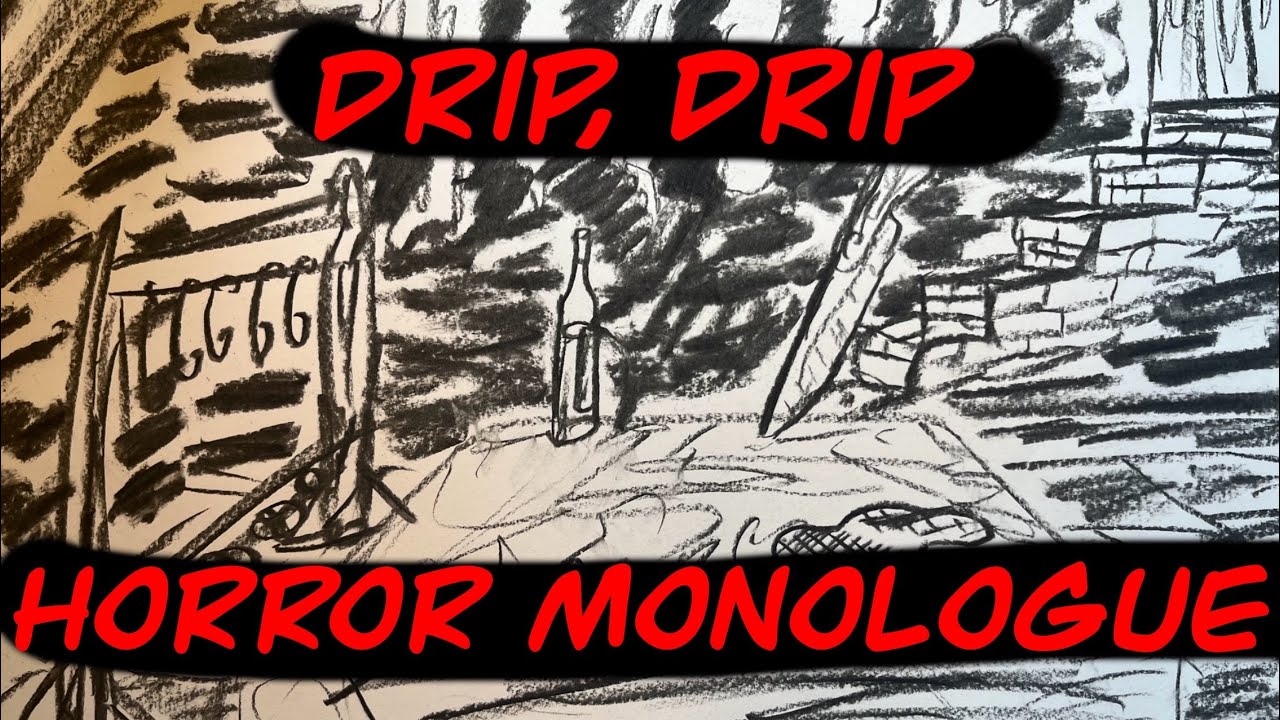 Drip,drip a Horror Monologue - YouTube