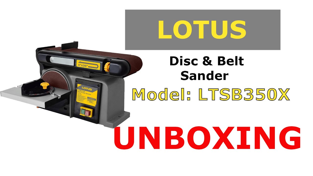 UNBOXING Lotus Disc & Belt Sander LTSB350X - YouTube