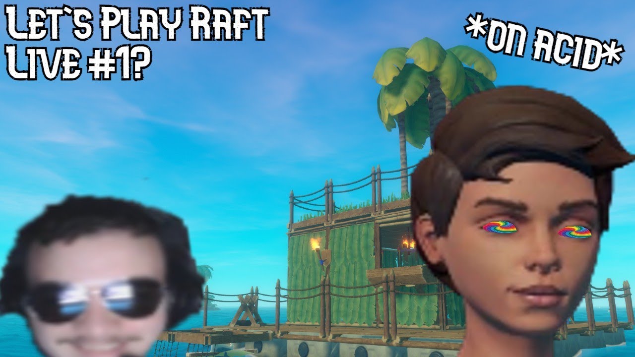 Let's Play - Raft *On Acid* [LIVE] - Humble beginnings??? - YouTube