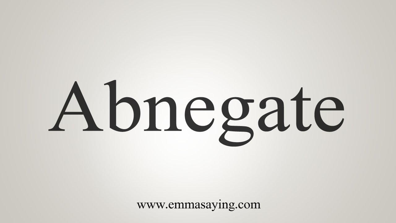 How To Say Abnegate - YouTube