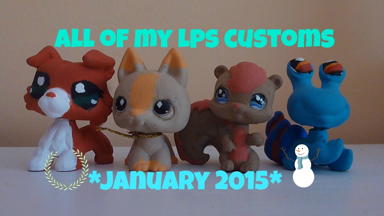 All of My LPS customs~*January 2015* - YouTube