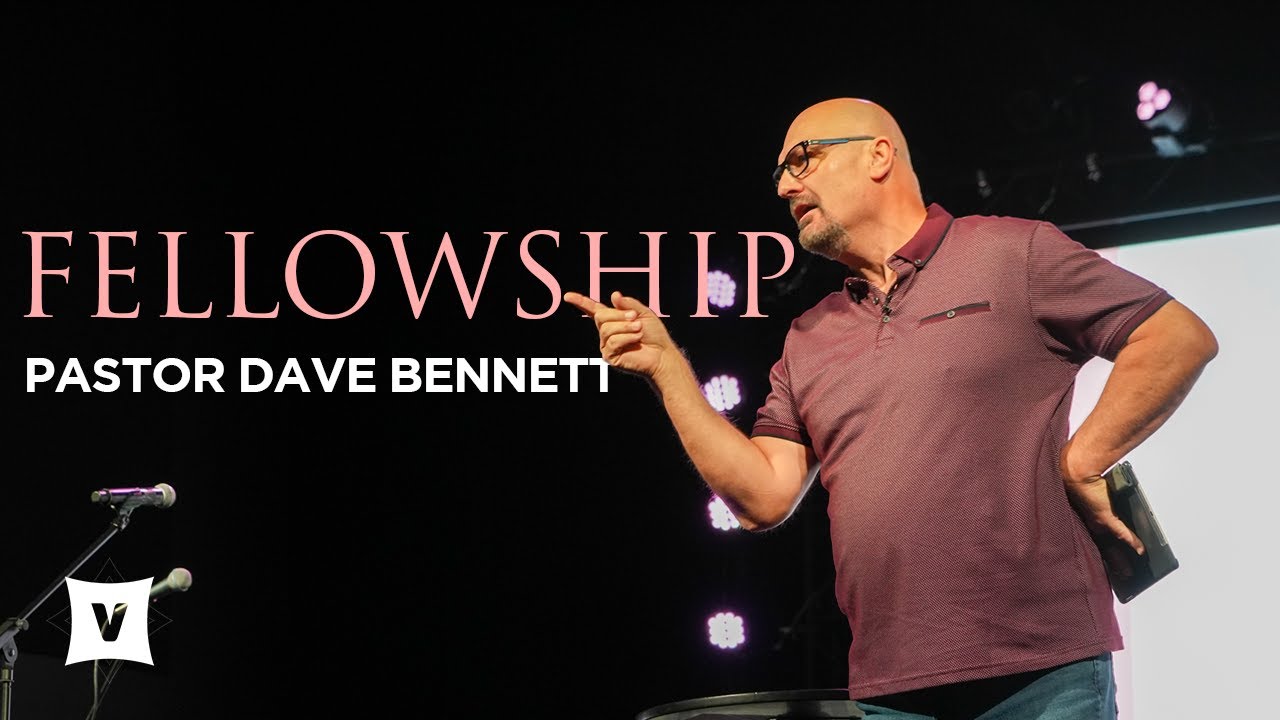 Fellowship | Pastor Dave Bennett | Victorious Secrets - YouTube