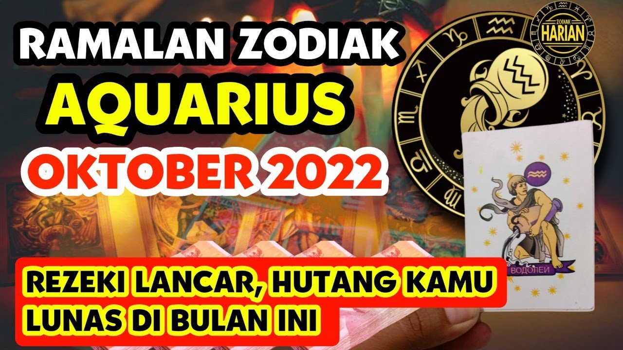 RAMALAN ZODIAK AQUARIUS BULAN OKTOBER 2022 | REZEKI LANCAR, HUTANG KAMU ...