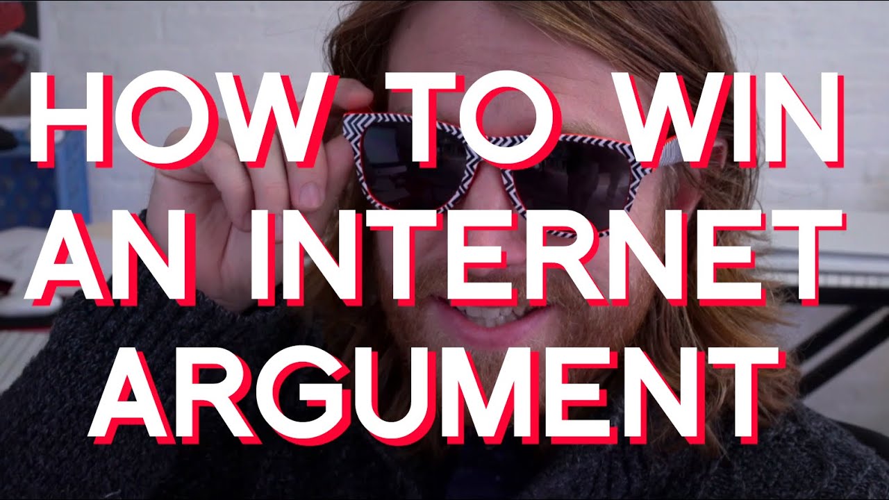 How to Win An Internet Argument - YouTube