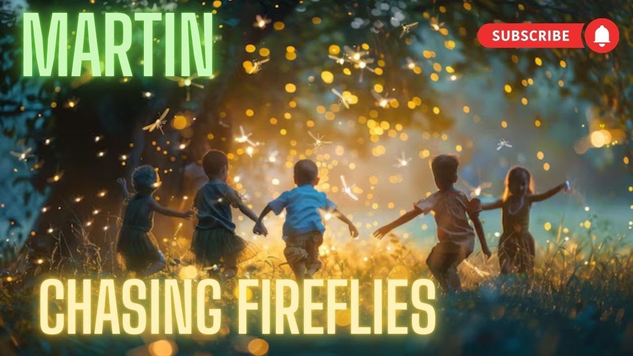 MARTIN CHASING FIREFLIES - YouTube