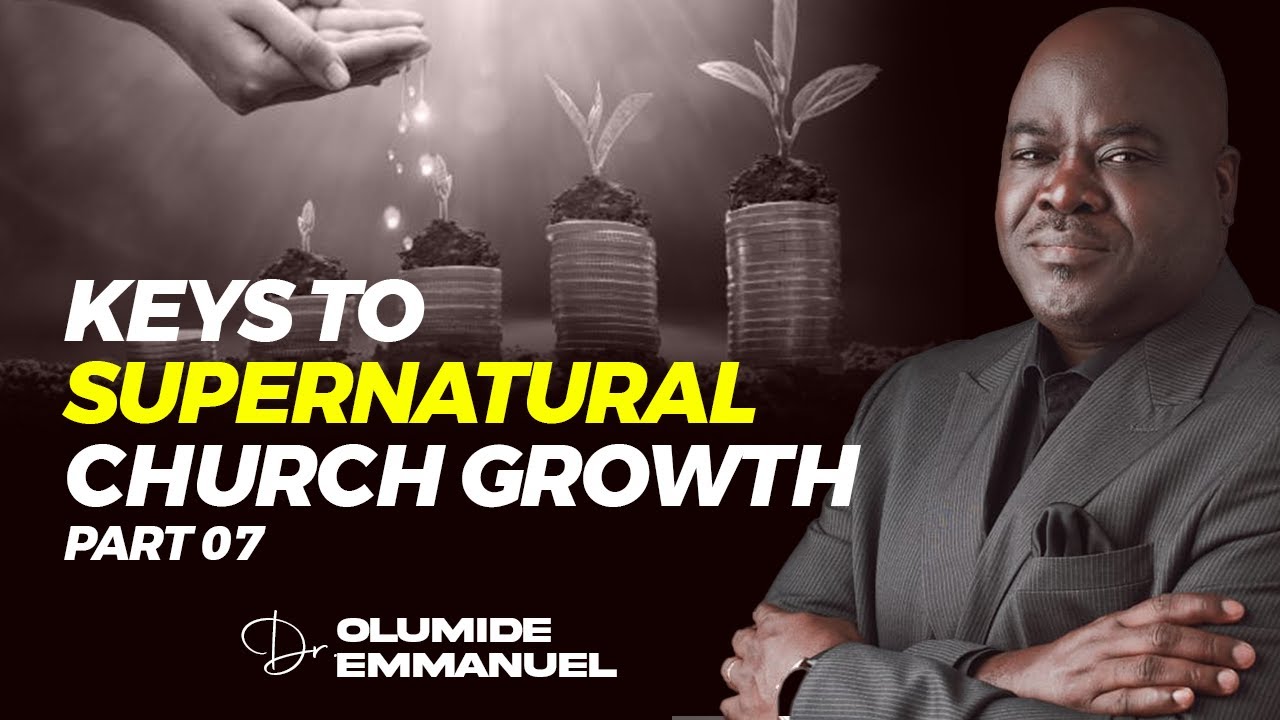 Keys to Church Growth Series by Dr Olumide Emmanuel | Part 07 - YouTube