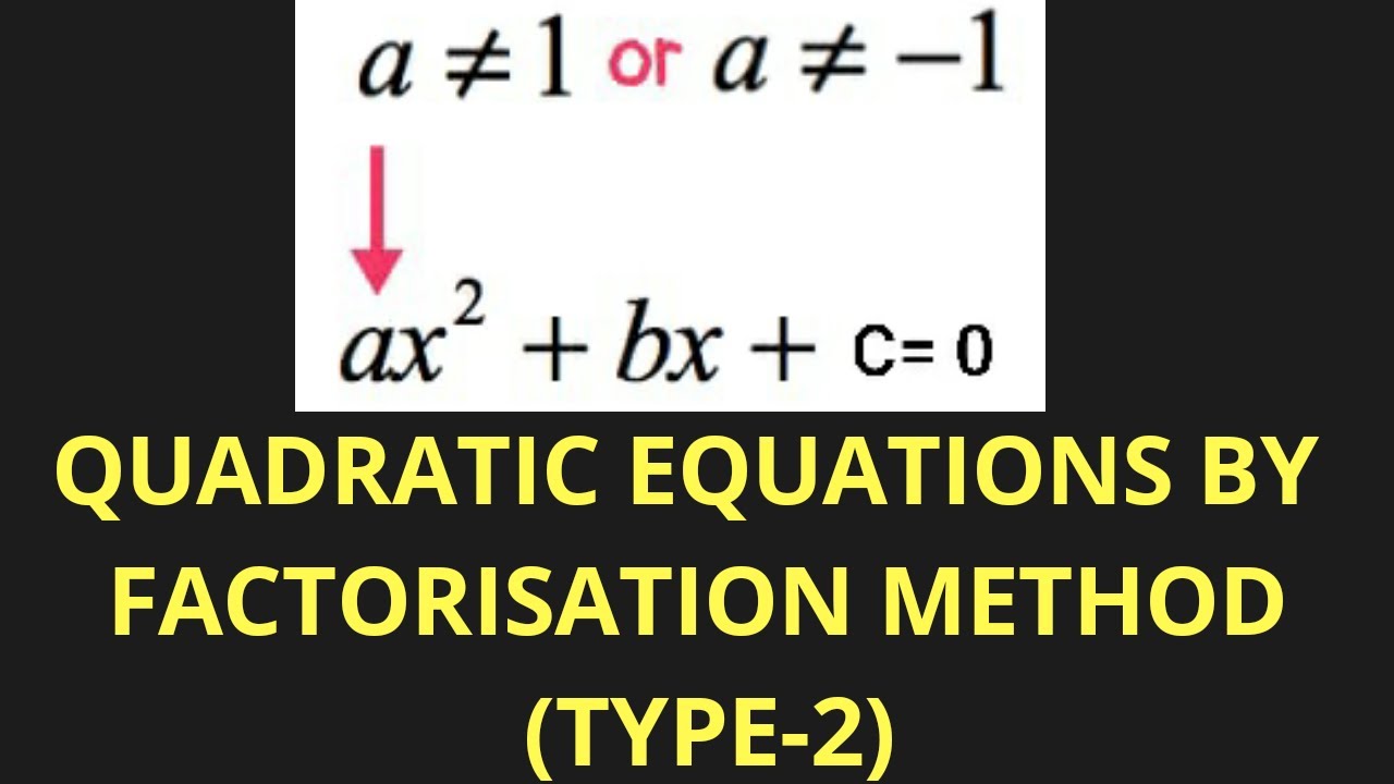QUADRATIC EQUATIONS BY FACTORISATION METHOD (TYPE-2) STD-10 ALGEBRA ...