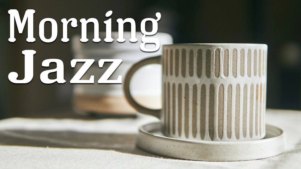 Morning JAZZ - Relaxing Morning Cafe Jazz & Bossa Nova Music For Wake ...