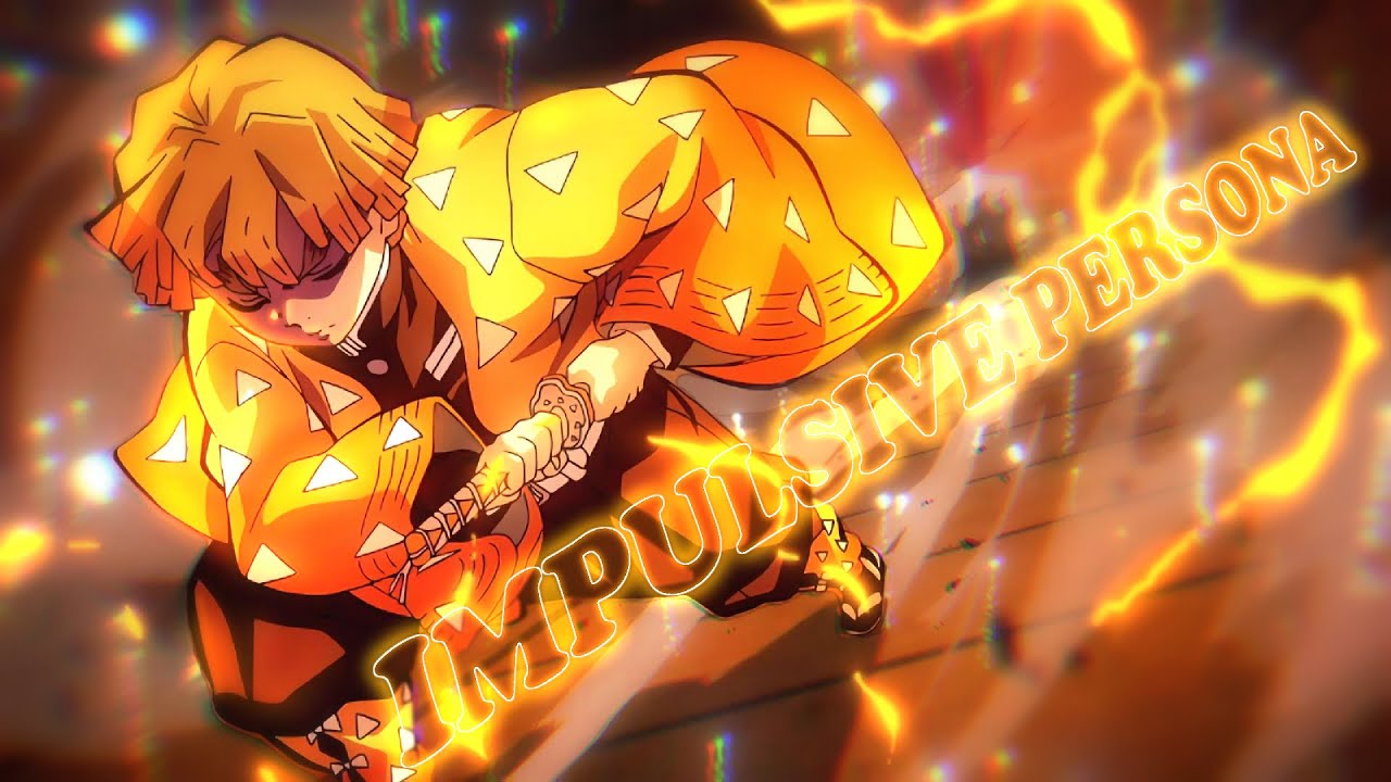 IMPULSIVE PERSONA | ZENITSU | DEMON SLAYER | EDIT/AMV - YouTube
