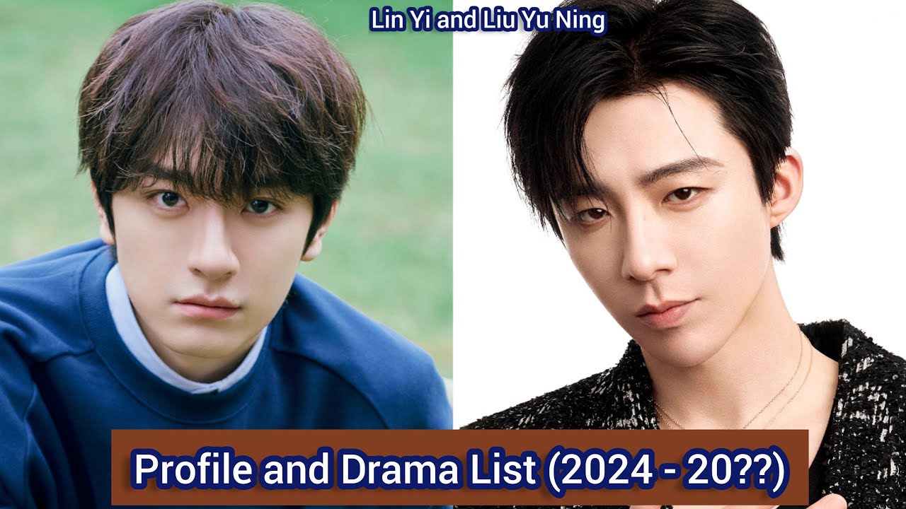 Lin Yi and Liu Yu Ning | Profile and Drama List (2024 - 20??) | - YouTube