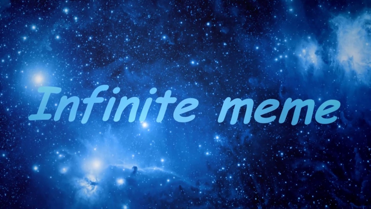 ~Infinite meme~ - YouTube