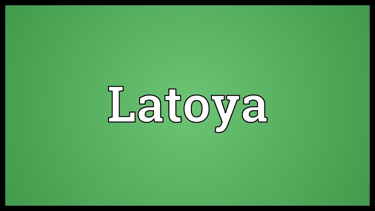 Latoya Meaning - YouTube