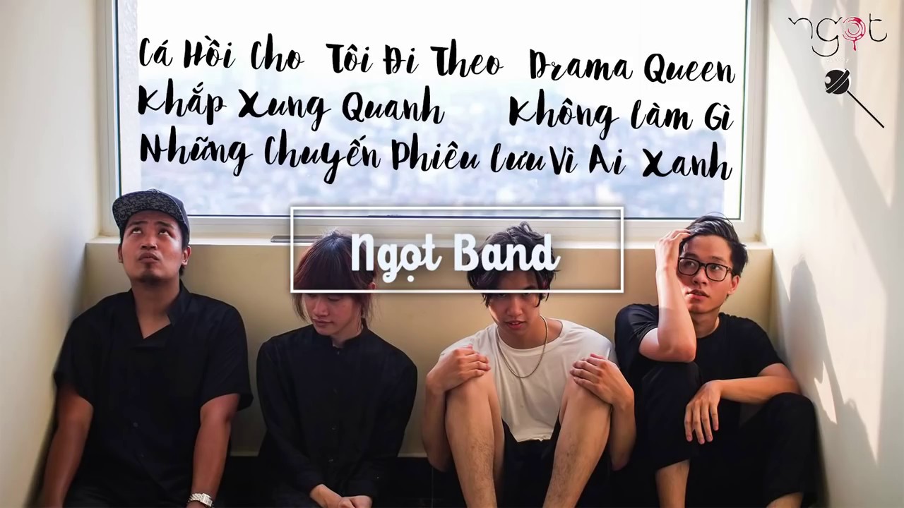 Ngọt Band Những Bài Hát Hay Nhất Youtube