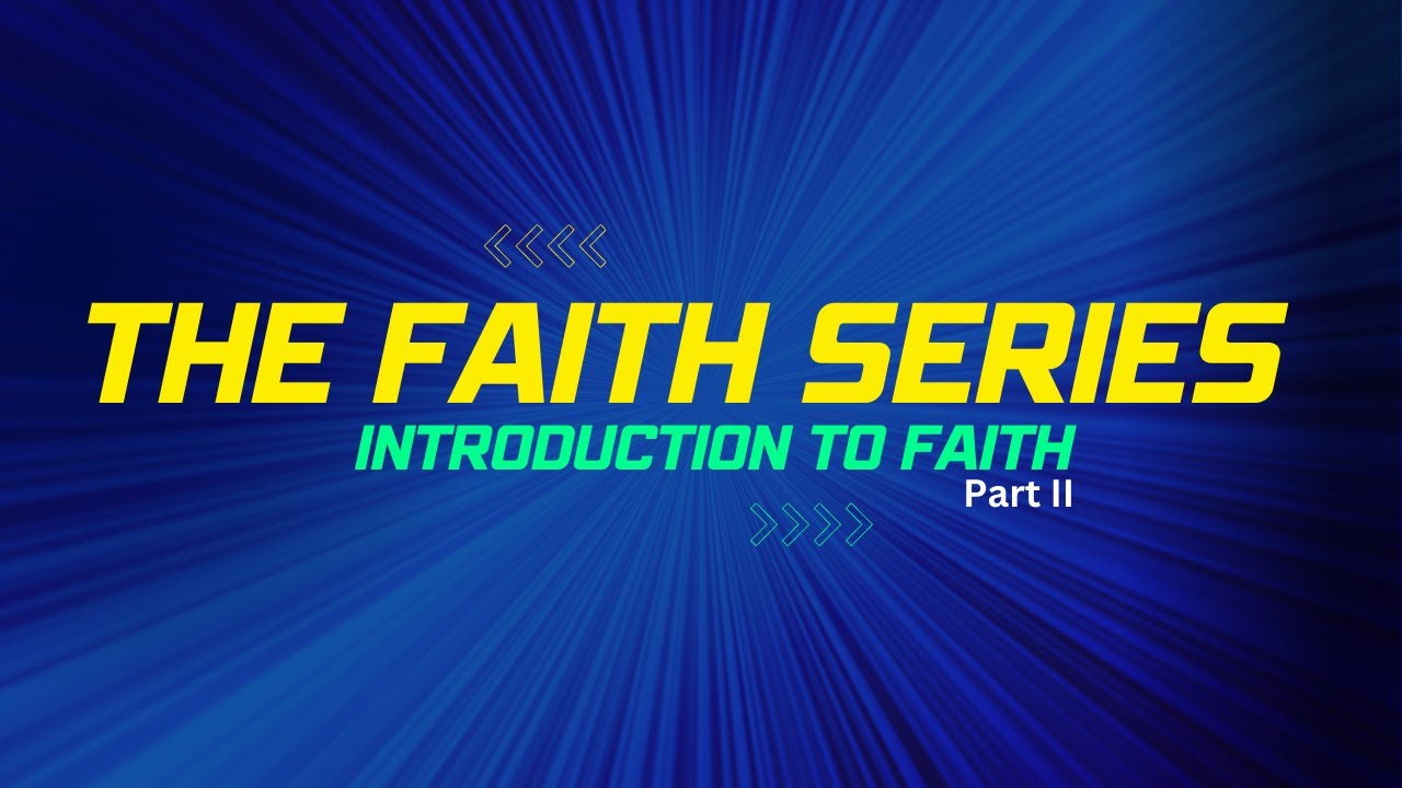 GTIC Bible Study: The Faith Series - Introduction to Faith - Part II ...