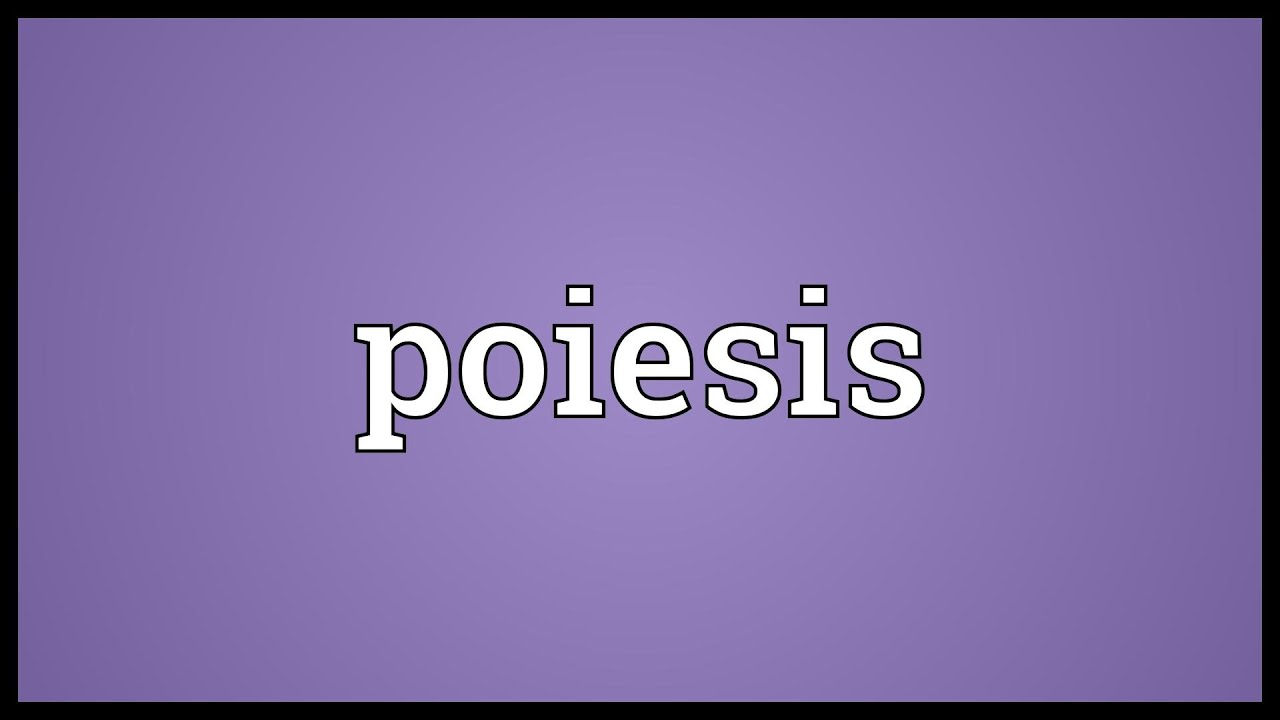 Poiesis Meaning - YouTube