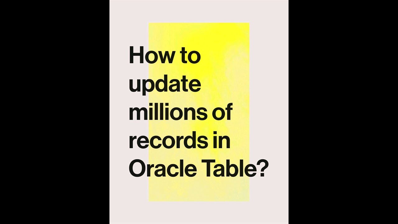 How To Update Millions Or Records In A Table In Oracle YouTube How To Update Millions Or Records In A Table In Oracle YouTube