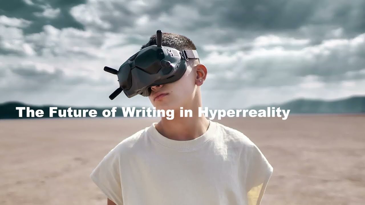 The Future of Writing in Hyperreality, Why You Should Be Using VR/AI ? - YouTube