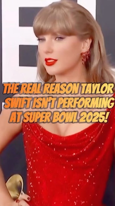 The Real Reason Taylor Swift Isn’t Performing at Super Bowl 2025! #taylorswift # ...