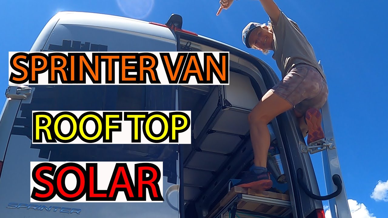 SPRINTER VAN ROOFTOP SOLAR PANELS - YouTube