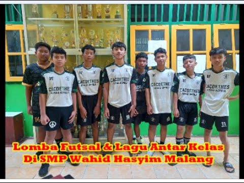 Lomba Futsal & Lagu Antar Kelas, Di SMP Wahid Hasyim Malang - YouTube