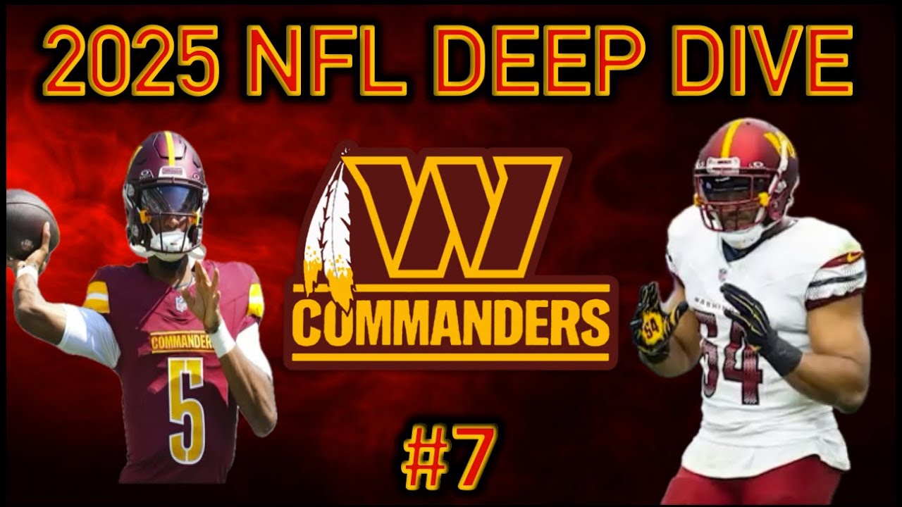 A Deep Dive Into The 2025 Washington Commanders | 2025 NFL Power ...