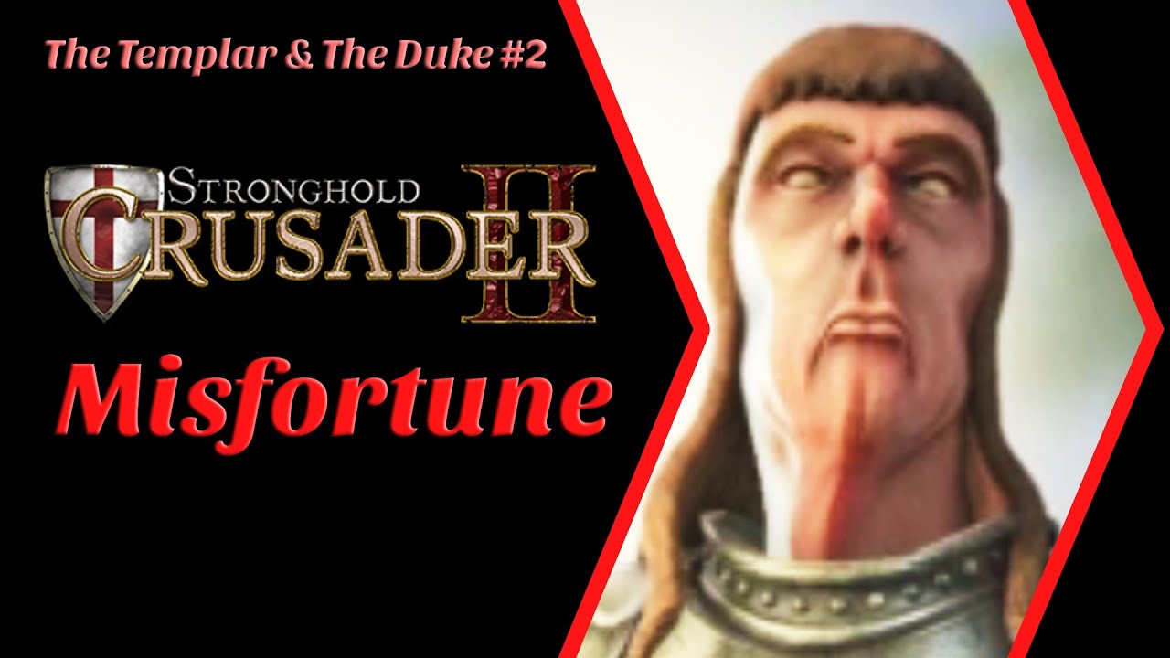 Why the long face? - Stronghold Crusader 2 DLC - Misfortune (2023 ...