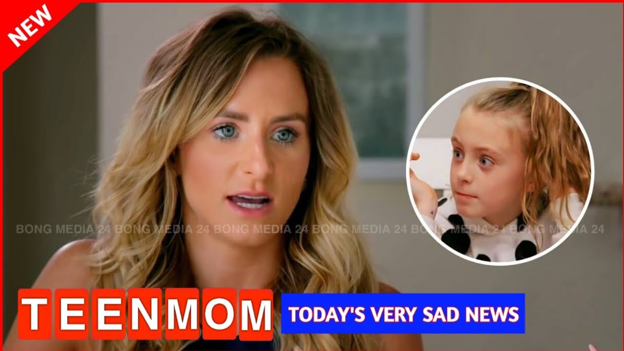 Very Sad News | Teen Mom Star Leah Messer Sad drops | Big Heartbreaking ...