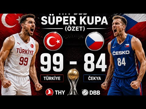  Türkıye 99  -  84 Çekya  | THY DBB Süper Kupa (Özet) 