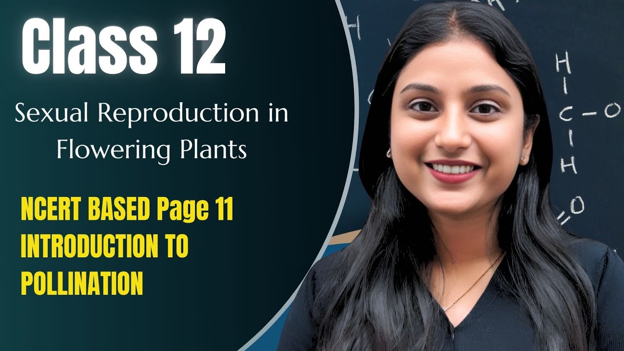 CLASS 12th - NCERT Page 11 INTRODUCTION TO POLLINATION by Diksha Ma'am ...
